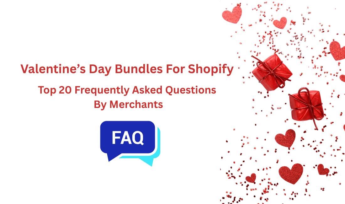 Valentine’s Day Bundles for Shopify: Top 20 FAQs Answered